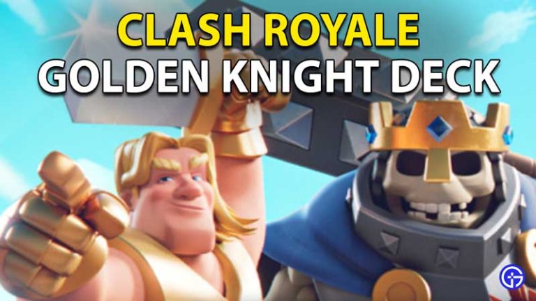 Golden Knight Deck Clash Royale: Best Deck Builds To Use In CR