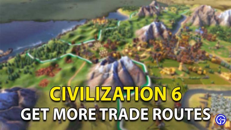 Civ 6 Trade Routes: How To Get More Trader Units?