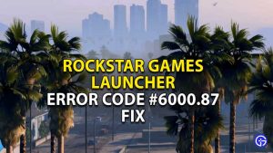Rockstar Games Launcher Error Code 6000.87 Fix (100% Working)