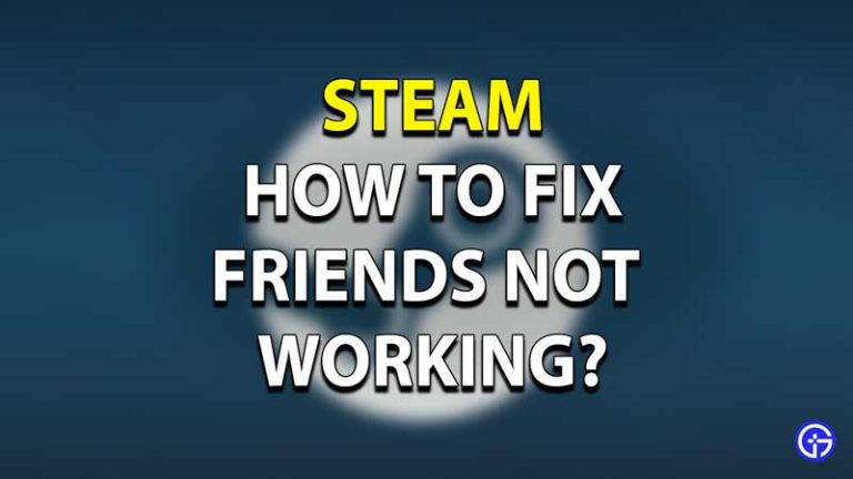 How To Fix Steam Friends Not Working Issue & Clear Download Cache?