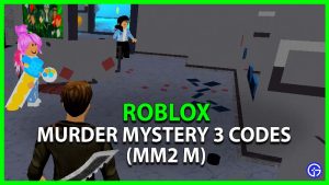 Murder Mystery 3 Codes (MM2 Modded) – August 2023