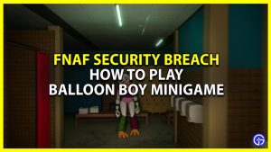 How To Play The Balloon Boy Minigame In FNAF Security Breach