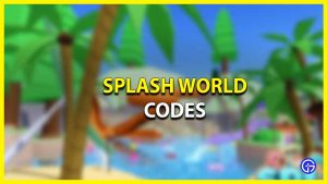 Splash World Codes (February 2023) - Gamer Tweak