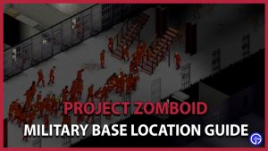 Where To Find Project Zomboid Military Base Location - Gamer Tweak