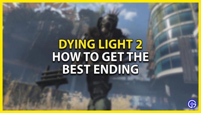 How To Get The Best Ending In Dying Light 2? - Gamer Tweak