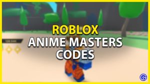 Roblox Anime Masters Codes (March 2023) - Gamer Tweak