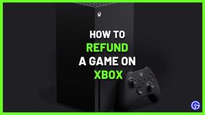 How To Refund Game On Xbox Series XS & Xbox One (2023)