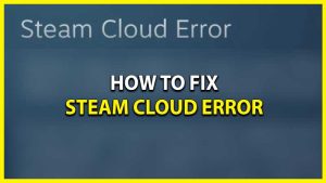 How To Fix Steam Cloud Error 2023 (Unable To Sync Files)