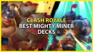 Best Mighty Miner Decks In Clash Royale (CR) - Gamer Tweak