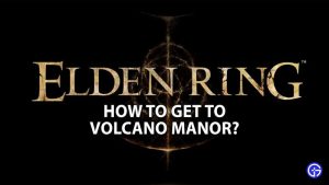 How To Reach Volcano Manor In Elden Ring (Step By Step)
