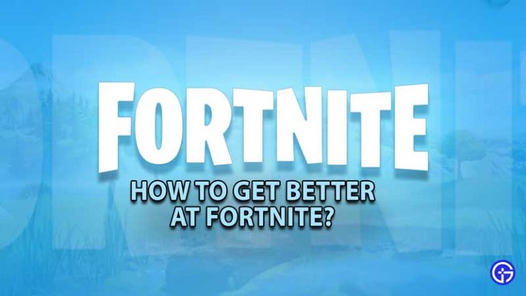 How To Get Really Good At Fortnite - Play Fortnite Better
