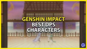 Best DPS Characters In Genshin Impact - Gamer Tweak