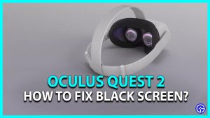 Oculus Quest 2 Black Screen (Fix) - Gamer Tweak