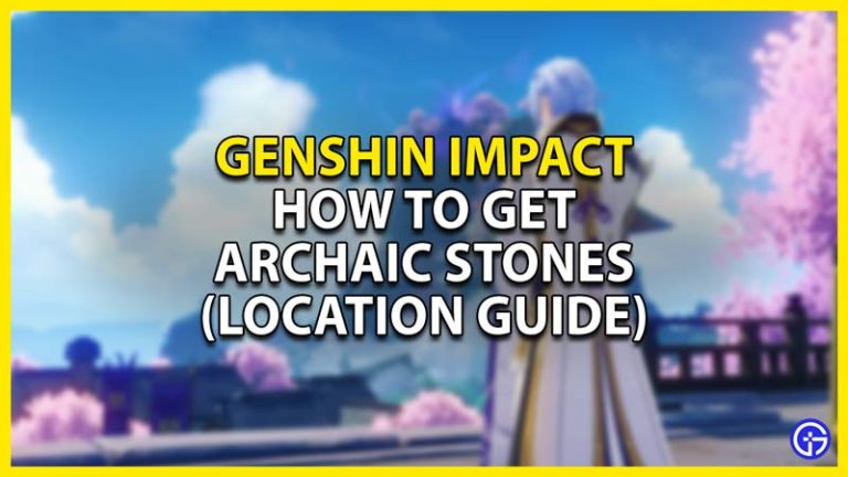 How To Get Archaic Stones In Genshin Impact - Gamer Tweak
