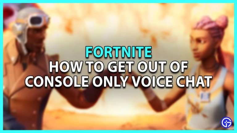 How To Get Out Of Console Only Voice Chat In Fortnite