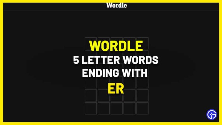 5 Letter Words Ending In ER - Wordle Clues List - Gamer Tweak