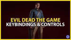 Evil Dead Game: Controls Guide For PC & Consoles - Gamer Tweak