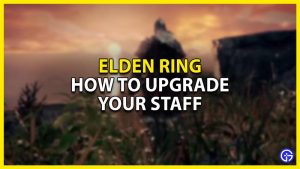 How To Upgrade Your Staff In Elden Ring - Gamer Tweak