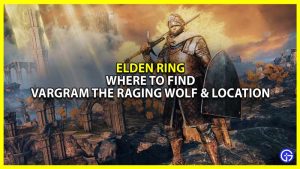 Where To Find Vargram The Raging Wolf In Elden Ring & Location