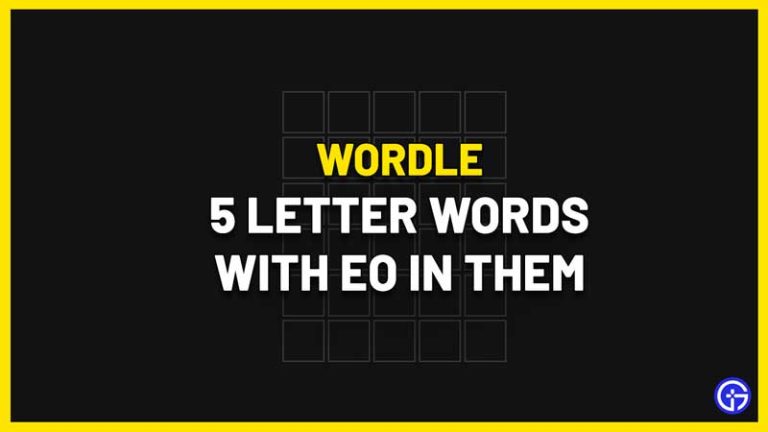 5 Letter Words Containing EO (Wordle Clue) - Gamer Tweak