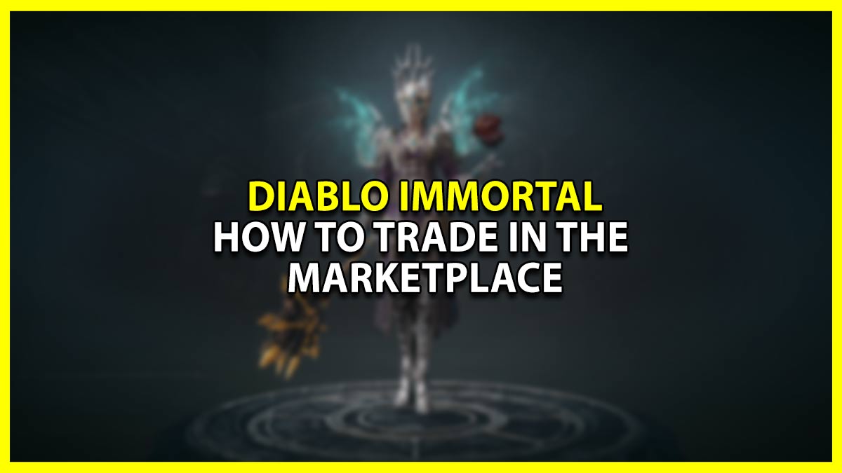 Diablo Immortal: How To Buy & Sell Items (Marketplace Trading)