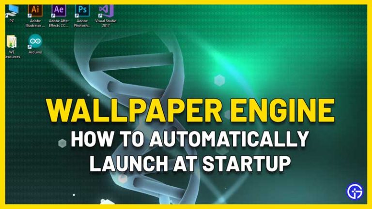 How To Make Wallpaper Engine Automatically Launch On Startup
