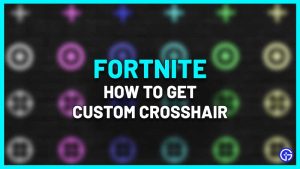 How To Get A Custom Crosshair In Fortnite 2023 (PC & Consoles)