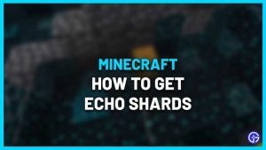 How To Get Echo Shards In Minecraft (Location) - Gamer Tweak