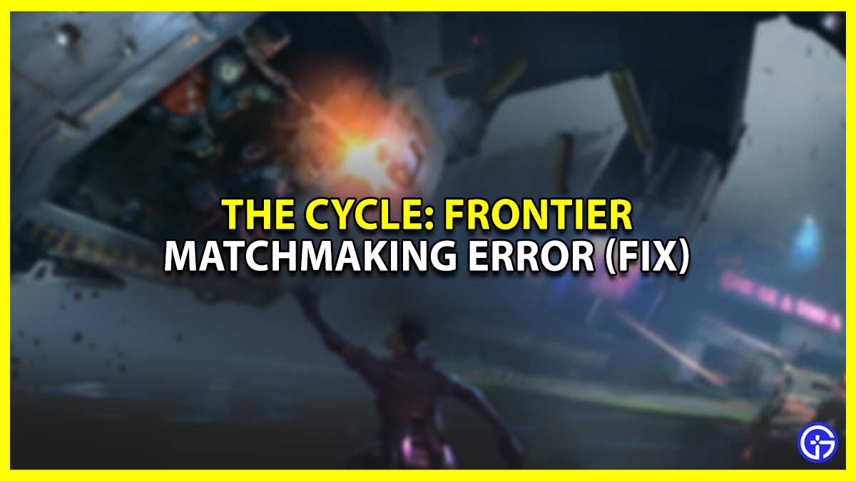 The Cycle Frontier Matchmaking Error Fix - Gamer Tweak