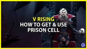 How To Get & Use Prison Cell In V Rising - Gamer Tweak
