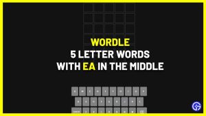 5 Letter Words With EA In The Middle (Wordle Clue) - Gamer Tweak