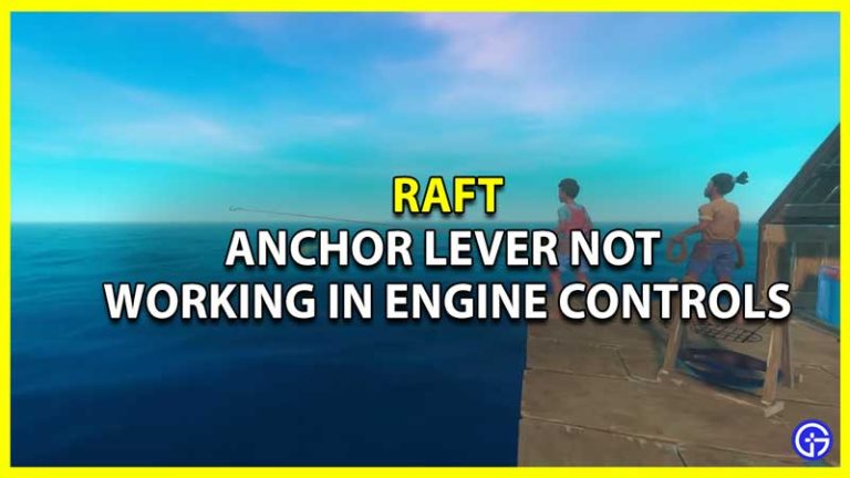 Raft: Anchor Lever Not Working Problem & How To Fix - Gamer Tweak