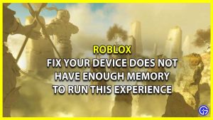 Roblox: Fix Device Does Not Have Enough Memory Error- Gamer Tweak