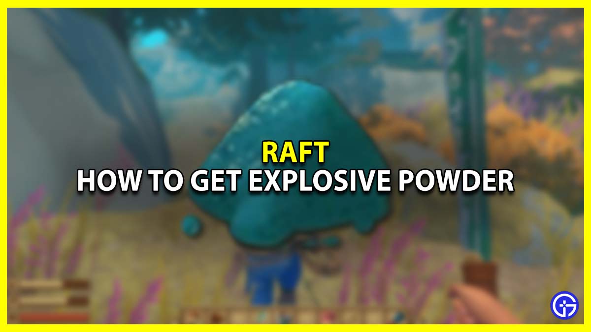Explosive Powder In Raft: How To Get & Forge - Gamer Tweak
