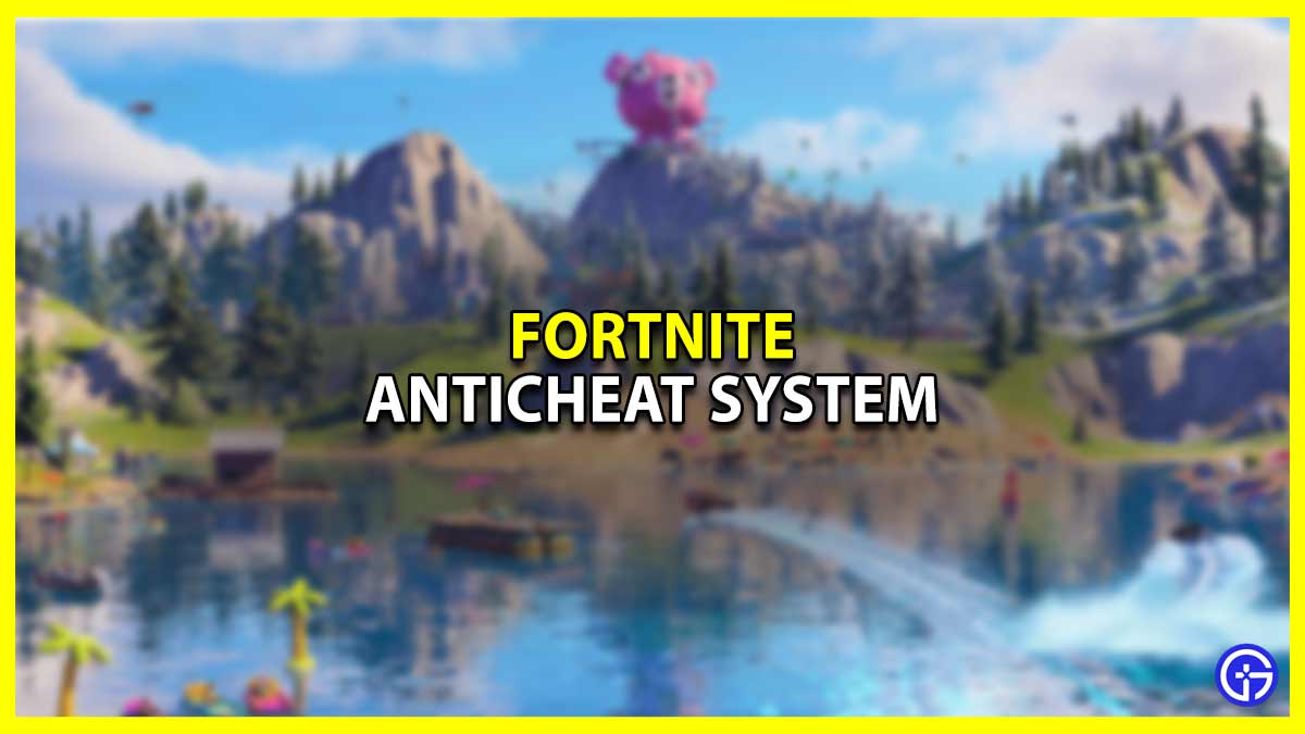 Does Fortnite Use An Anticheat System? - Gamer Tweak