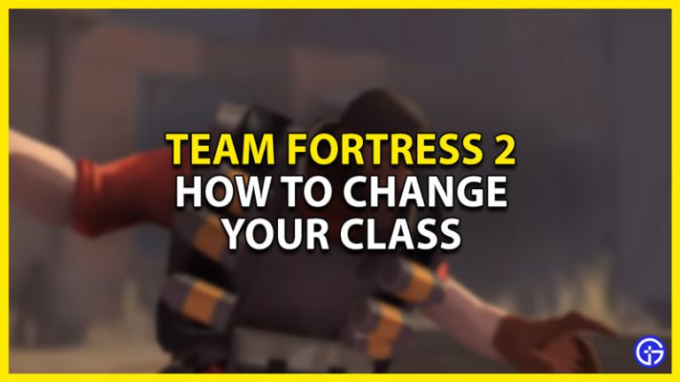 How To Change Class In Team Fortress 2 - Gamer Tweak