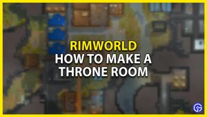 How To Make A Throne Room In RimWorld - Gamer Tweak
