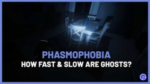 How Fast & Slow Are Ghosts In Phasmophobia? (Speeds)