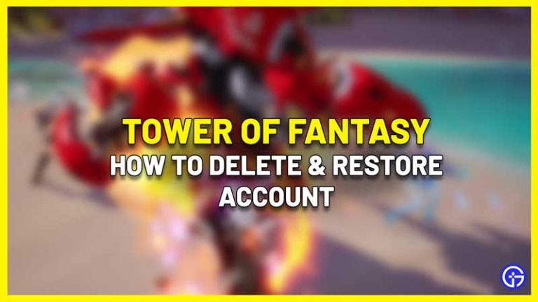 How To Delete & Restore Tower Of Fantasy (ToF) Account How To Delete & Restore Tower Of Fantasy (ToF) Account