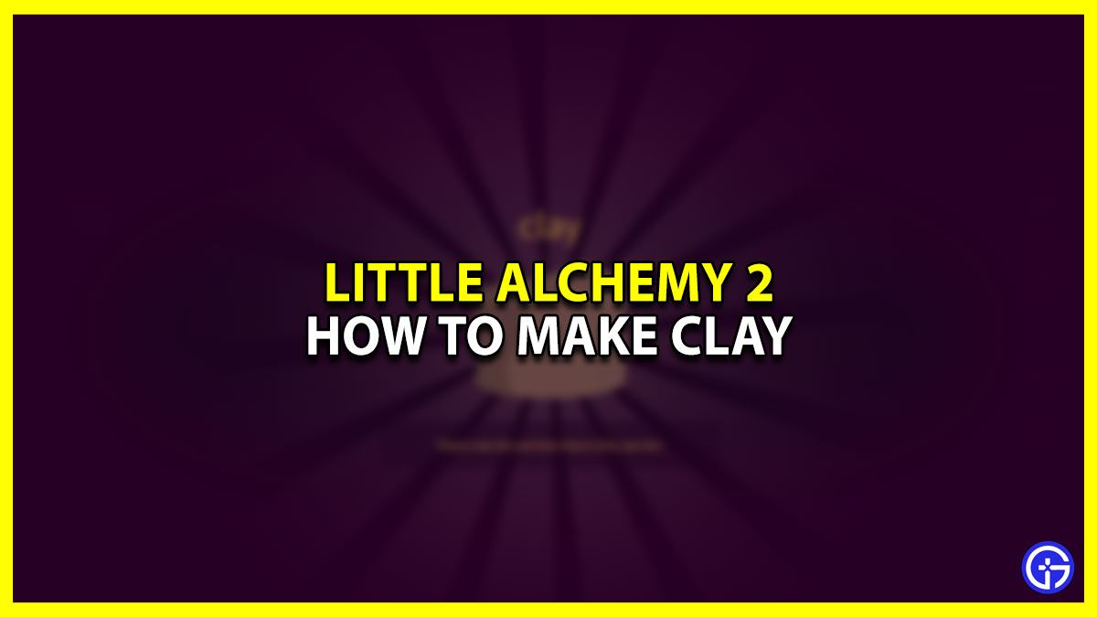 How To Create Clay In Little Alchemy 2 - Gamer Tweak