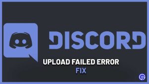 Discord Upload Failed Fix 2023: Best Ways To Solve Error