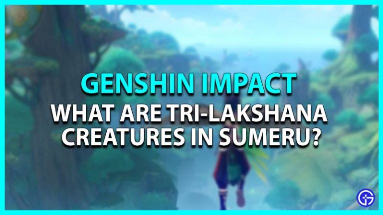 Genshin Impact: What Are Tri-Lakshana Creatures In Sumeru?