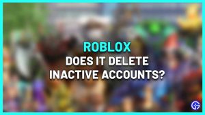 Does Roblox Delete Inactive Accounts In 2023? (Answered)