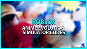 Anime Evolution Simulator Codes (February 2023) - Gamer Tweak