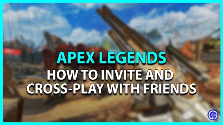 Apex Legends: How To Invite And Cross-play With Friends