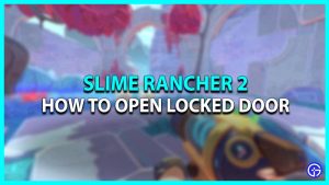 Slime Rancher 2 Locked Door: How To Open It? - Gamer Tweak