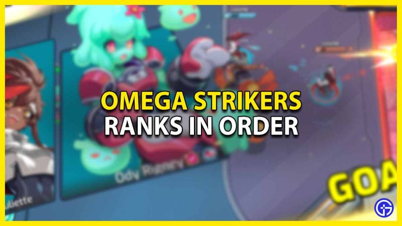 Omega Strikers Ranks In Order: How To Rank Up? - Gamer Tweak