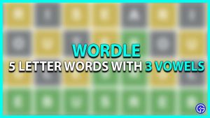 5 Letter Words With 3 Vowels In Them (Wordle) - Gamer Tweak