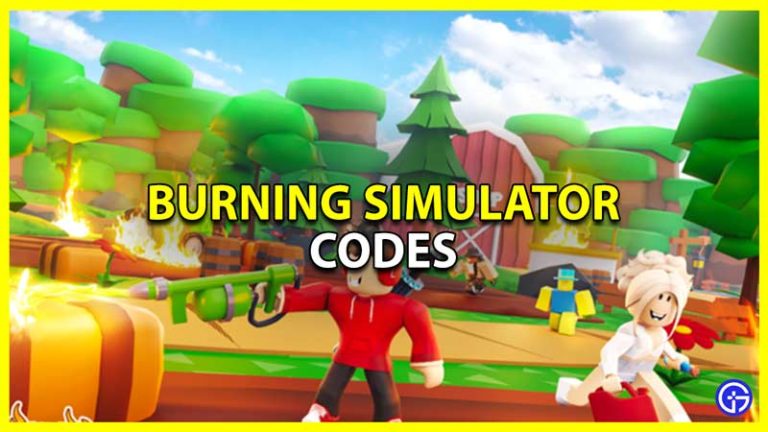 Burning Simulator Codes (February 2023) - Gamer Tweak