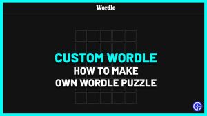 How To Make Your Own Wordle Puzzle? Custom Game Generator